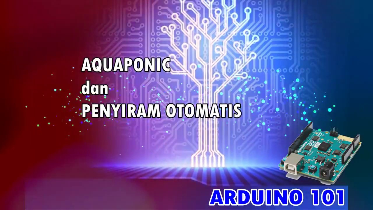 Arduino, Akuaponik dan Alat Penyiram Tanaman Otomatis - YouTube