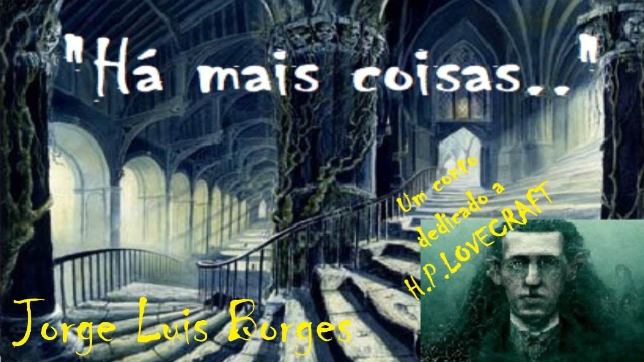 "Há mais coisas..." (1975) - de Jorge Luis Borges, dedicado a H.P ...