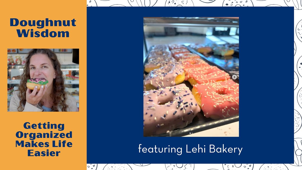 Getting Organized Makes Life Easier - Doughnut Wisdom from Lehi Bakery ...