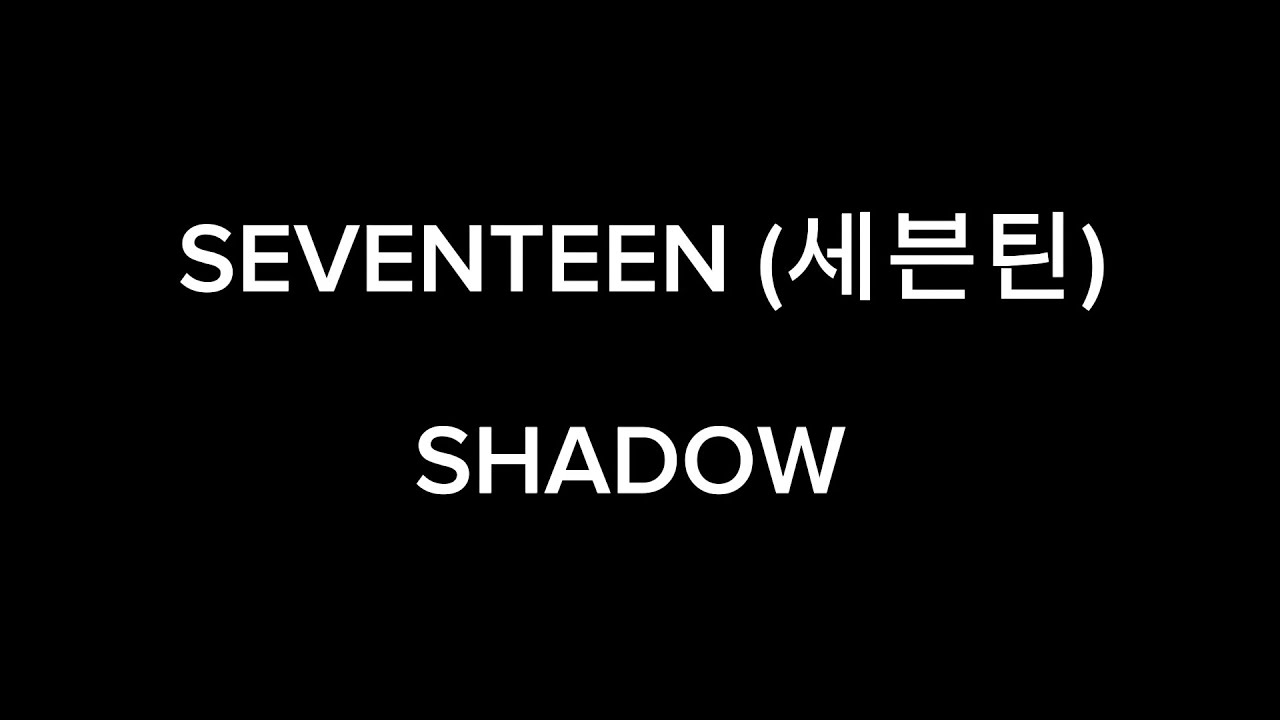 SEVENTEEN (세븐틴) SHADOW Hangul Lyrics - YouTube