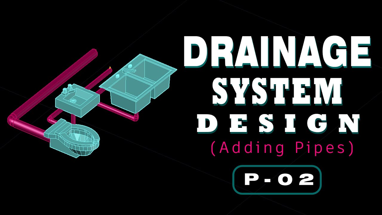 P - 02 - Two Bedroom MEP Project: Drainage System Design, Adding Pipes ...