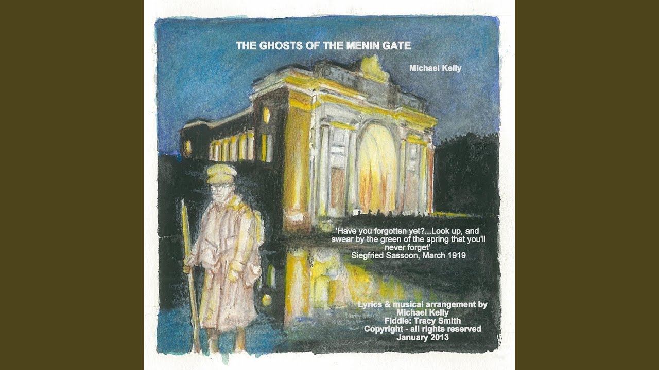 The Ghosts of the Menin Gate - Michael Kelly: Song Lyrics, Music Videos ...