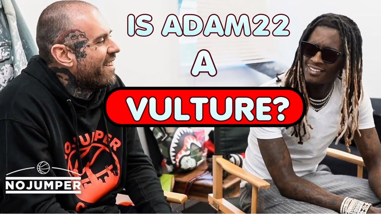 IS ADAM 22 A CULTURE VULTURE? #adam22 #nojumper #culturevultures - YouTube