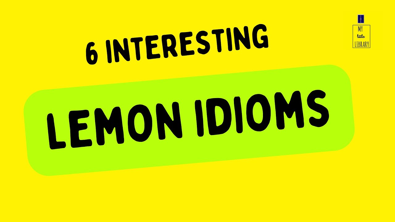 6 Interesting Lemon Idioms - YouTube