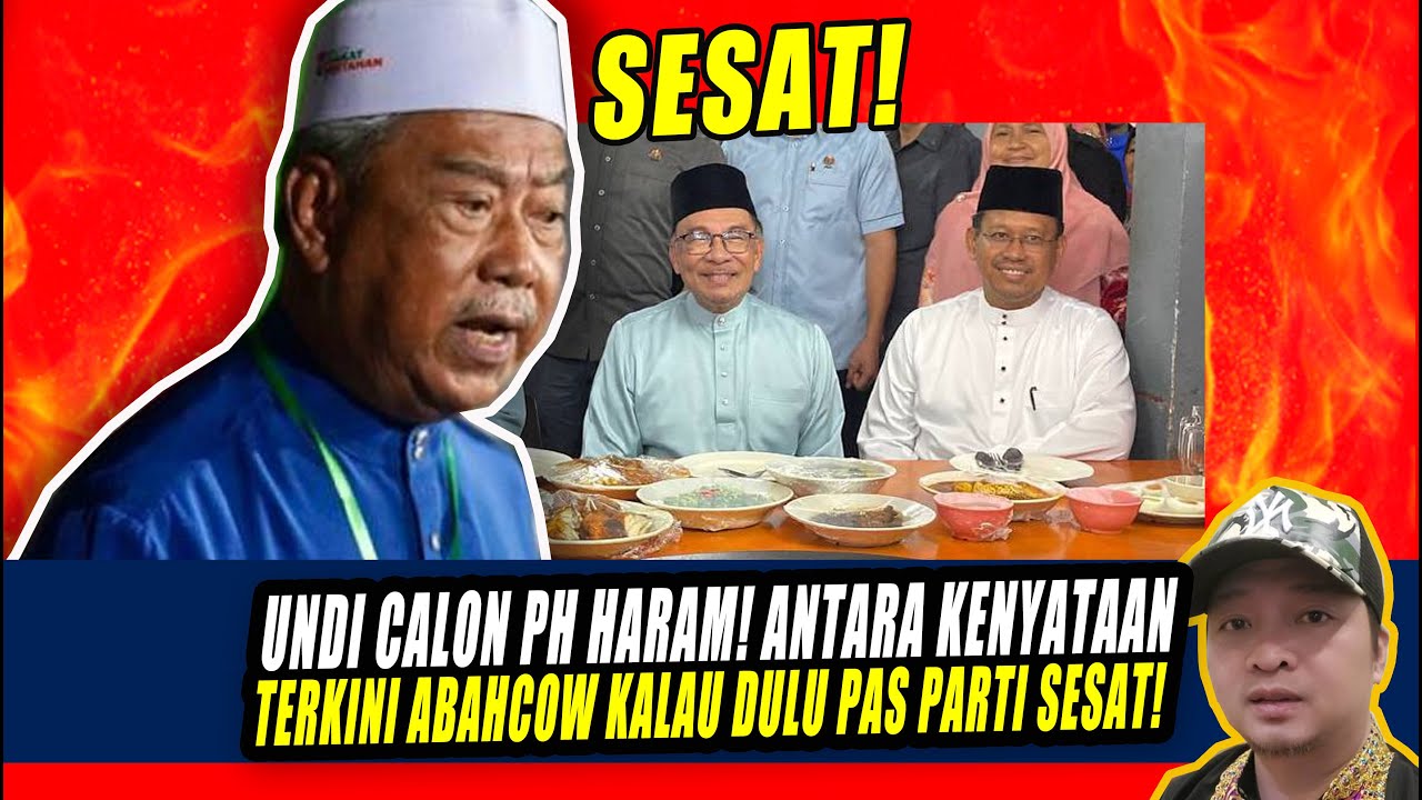 [sesat] UNDI CALON PH HARAM! ANTARA KENYATAANTERKINI ABAHCOW KALAU DULU ...