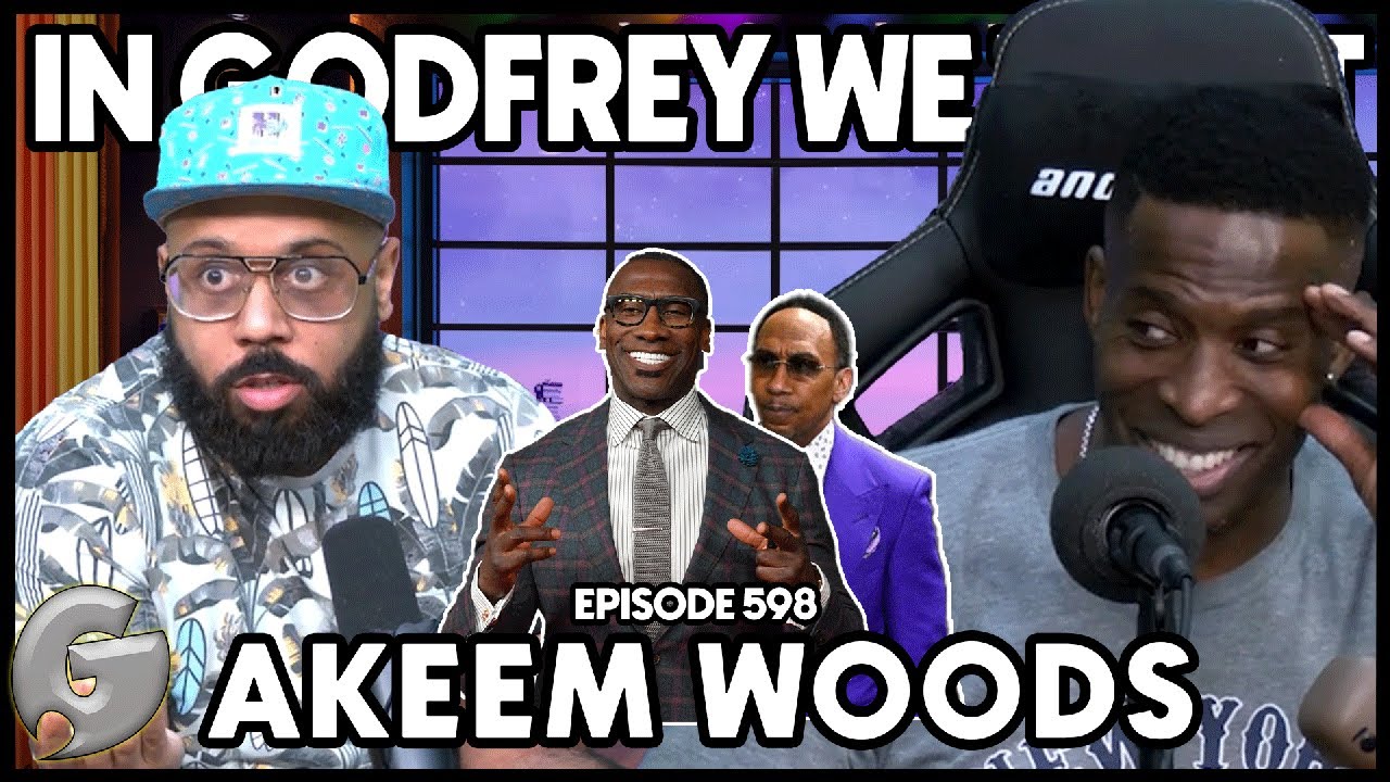 The Shannon Sharpe Drama l Akeem Woods l In Godfrey We Trust l Ep 598 ...