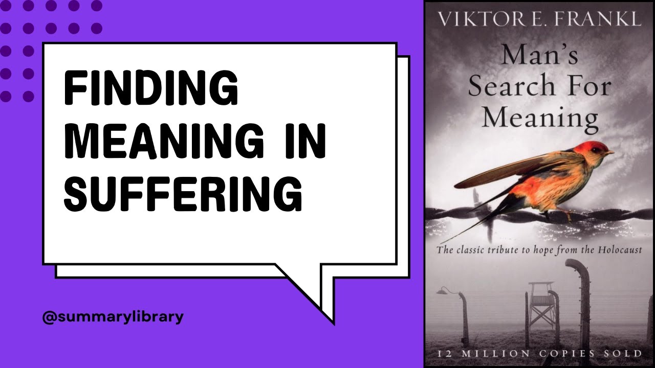 Finding Meaning in Suffering: Man's Search for Meaning Summary - YouTube