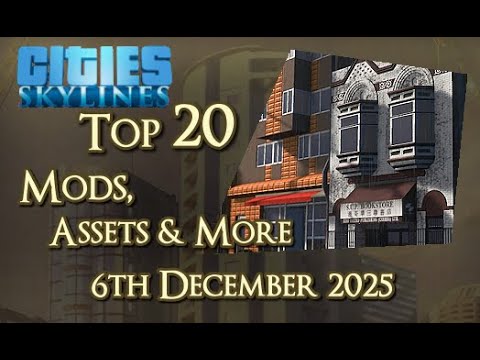 #CitiesSkylines - Top 20 Mods, Assets and more - 6th December 2025 - i393