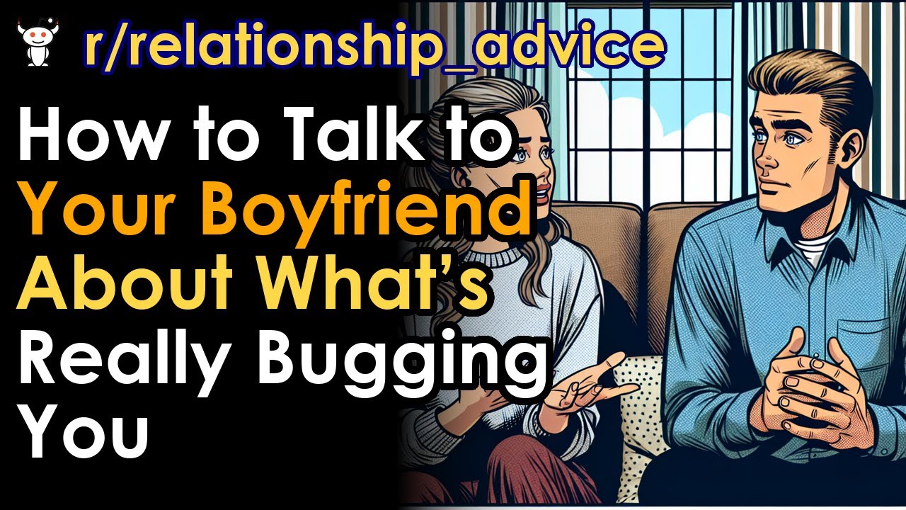 How to Talk to Your Boyfriend About What’s Really Bugging You - YouTube