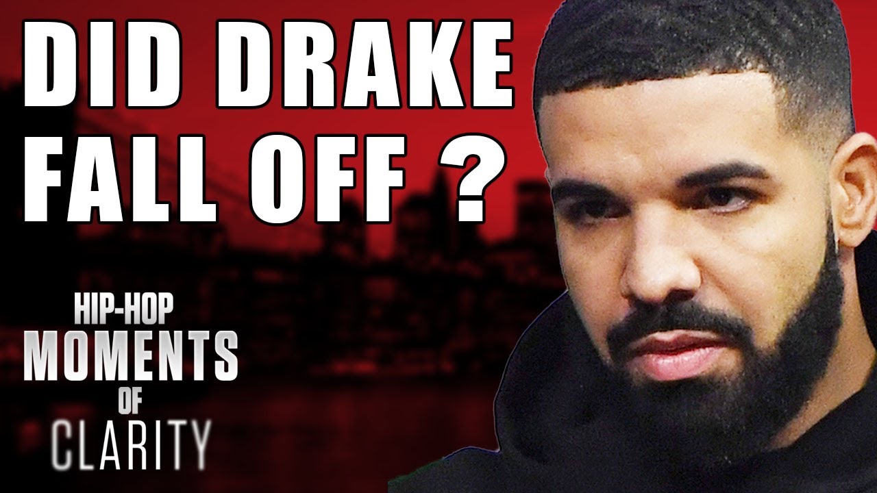 Did Drake Fall Off? | Hip-Hop Moments of Clarity - YouTube