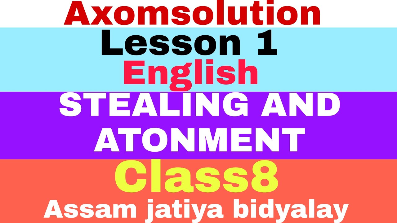 Assam Jatiya Bidyalay Class 8 English STEALING AND ATONMENT Explain assam-jatiya-bidyalay-class-8-english-stealing-and-atonment-explain