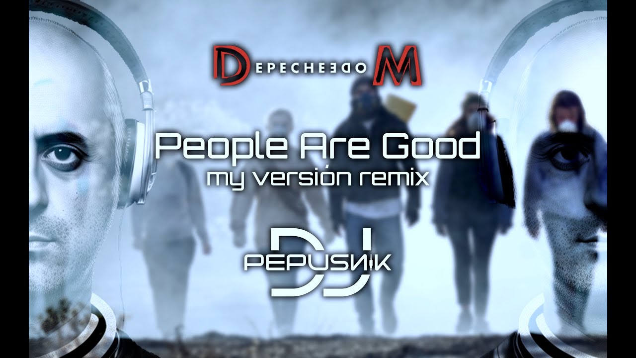 Depeche Mode - People Are Good (My versión remix) - YouTube