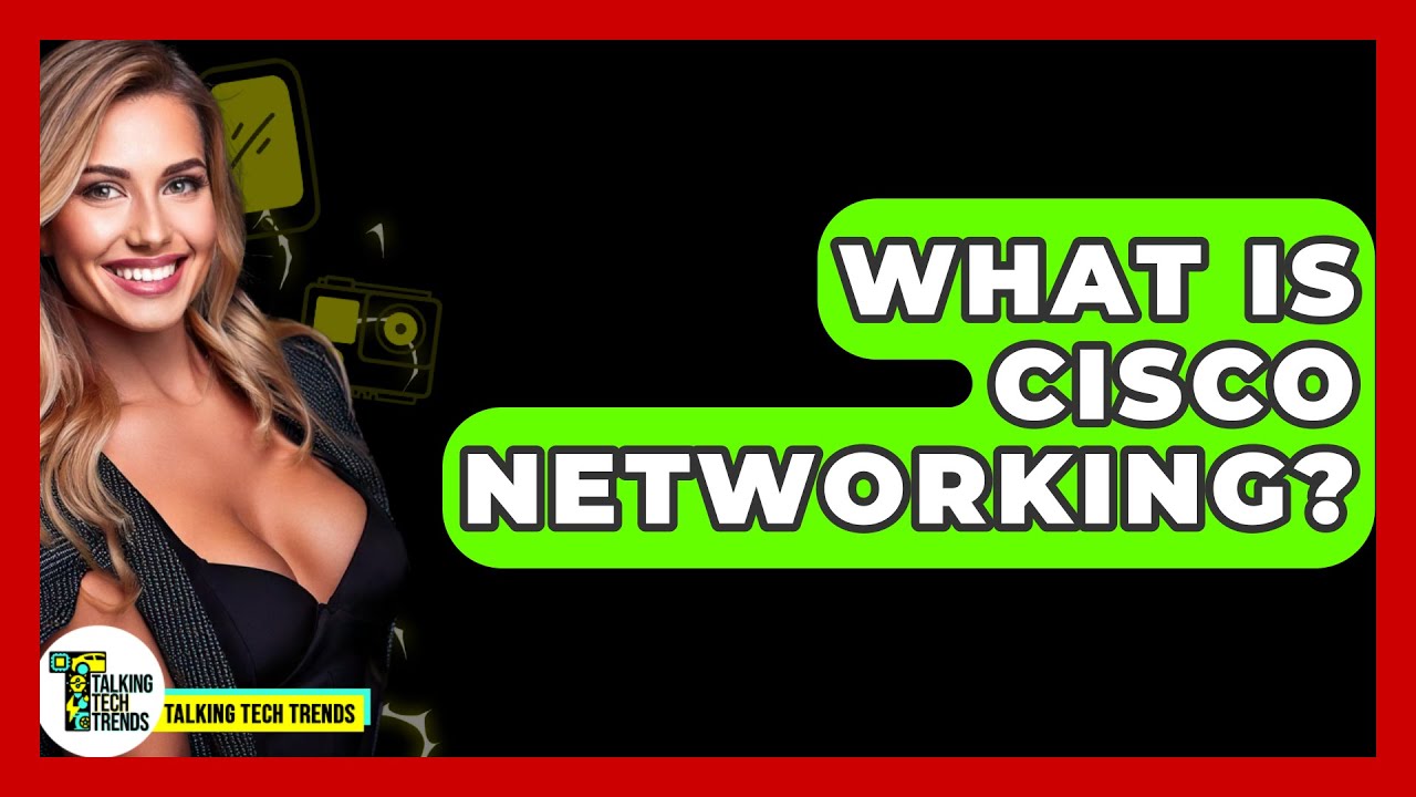 What Is Cisco Networking? - Talking Tech Trends - YouTube