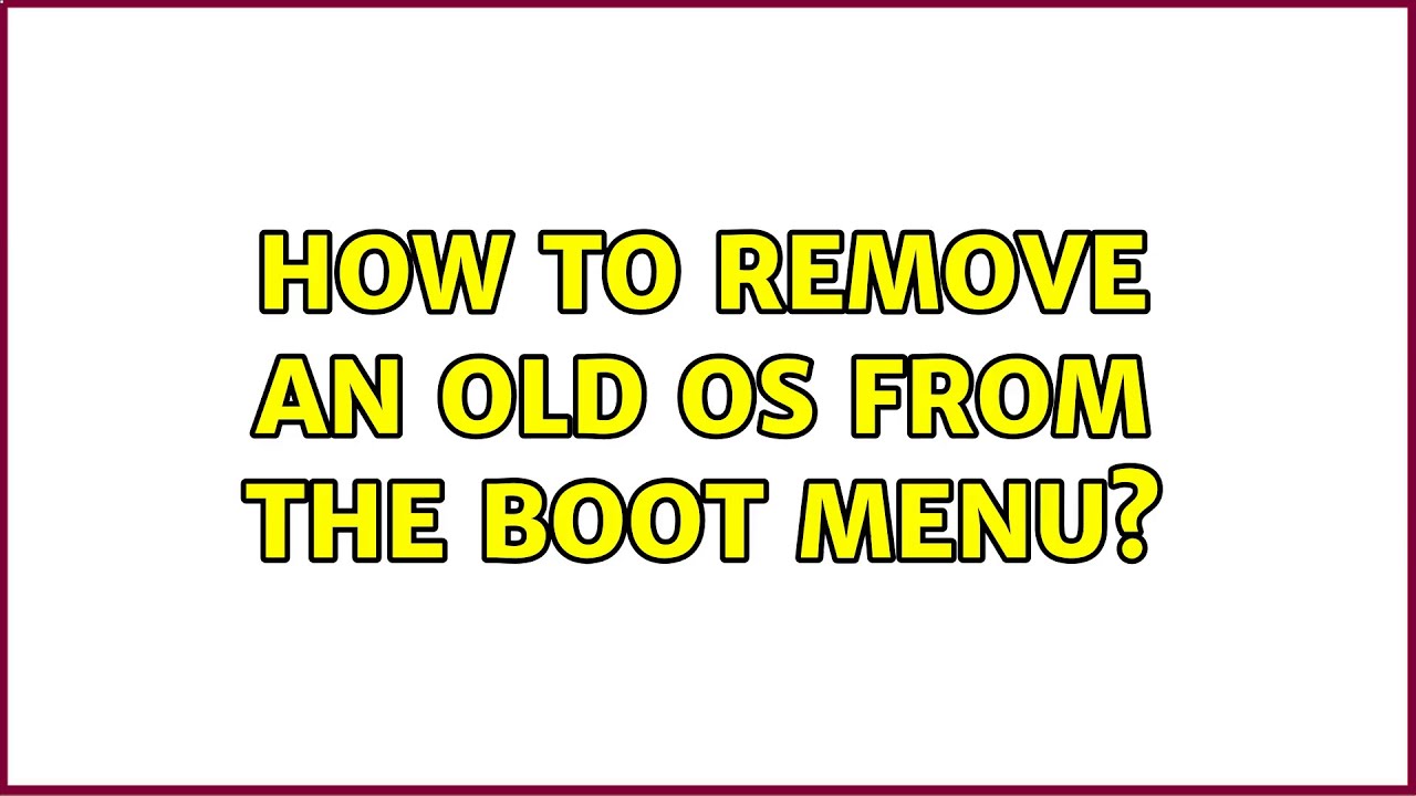 How to remove an old OS from the boot menu? (5 Solutions!!) - YouTube