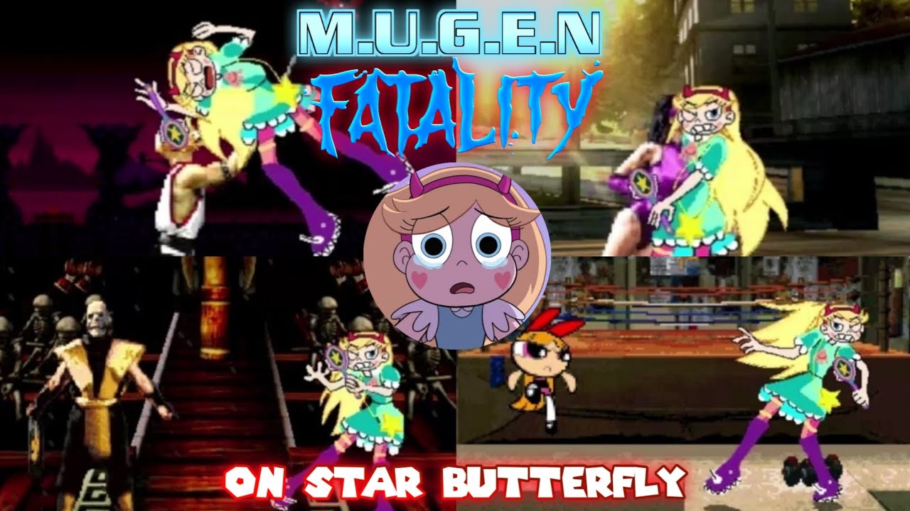 M.U.G.E.N MK & PPG Fatalities On Star butterfly - YouTube