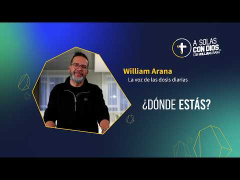 A solas con Dios con William Arana l ¿Dónde estás? l 5 de Agosto 2026
