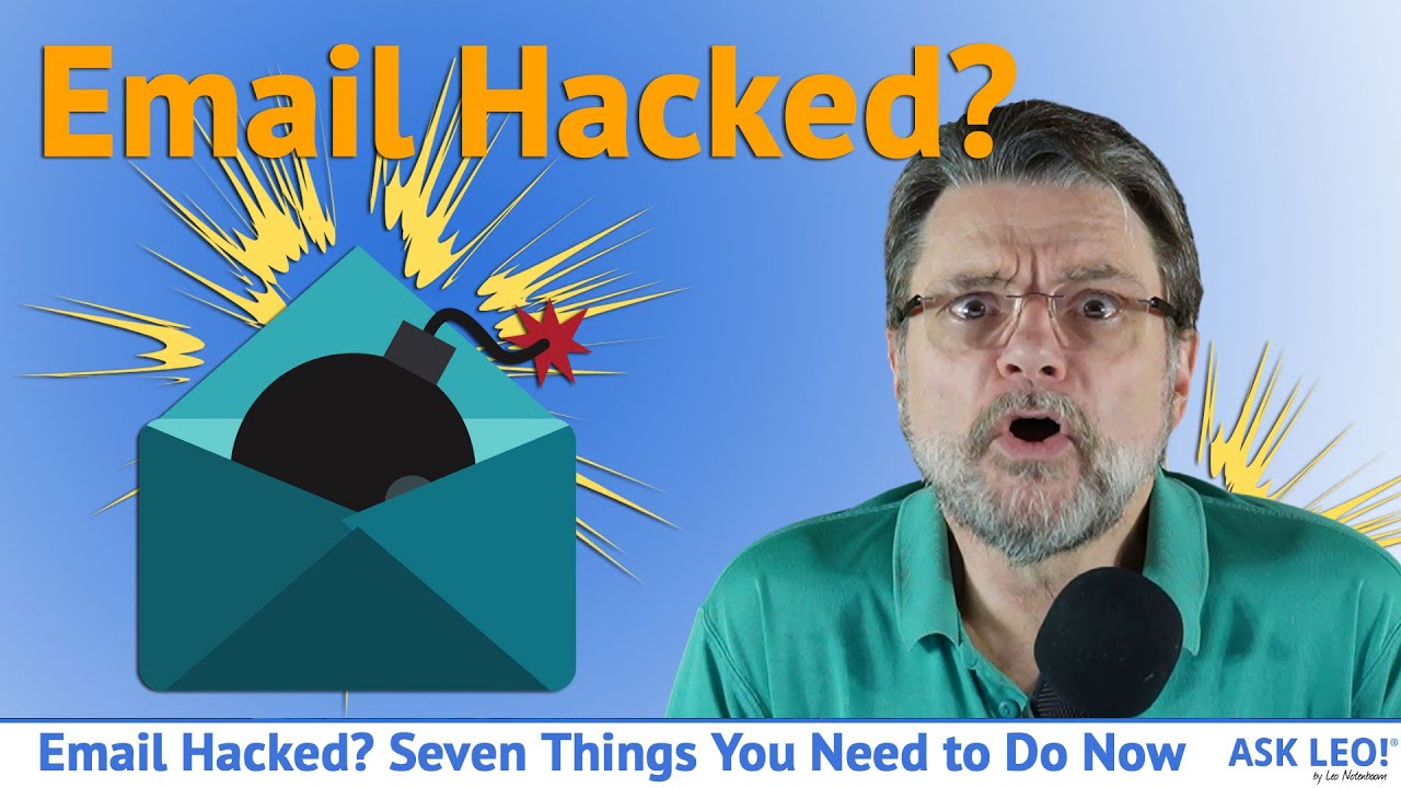 Email Hacked? Seven Things You Need to Do As Soon As You Realize Your ...