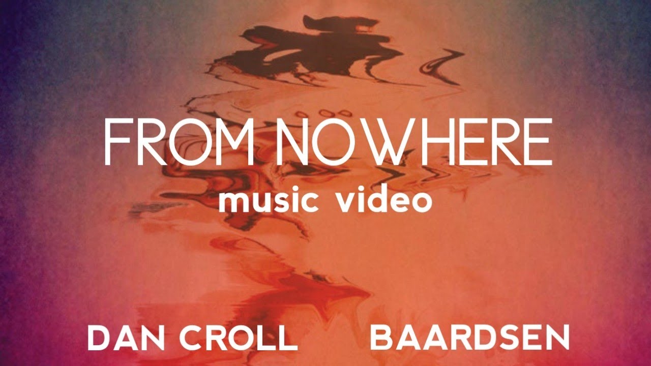 Dan Croll — From Nowhere (Baardsen Remix) [Unofficial Music Video] - YouTube