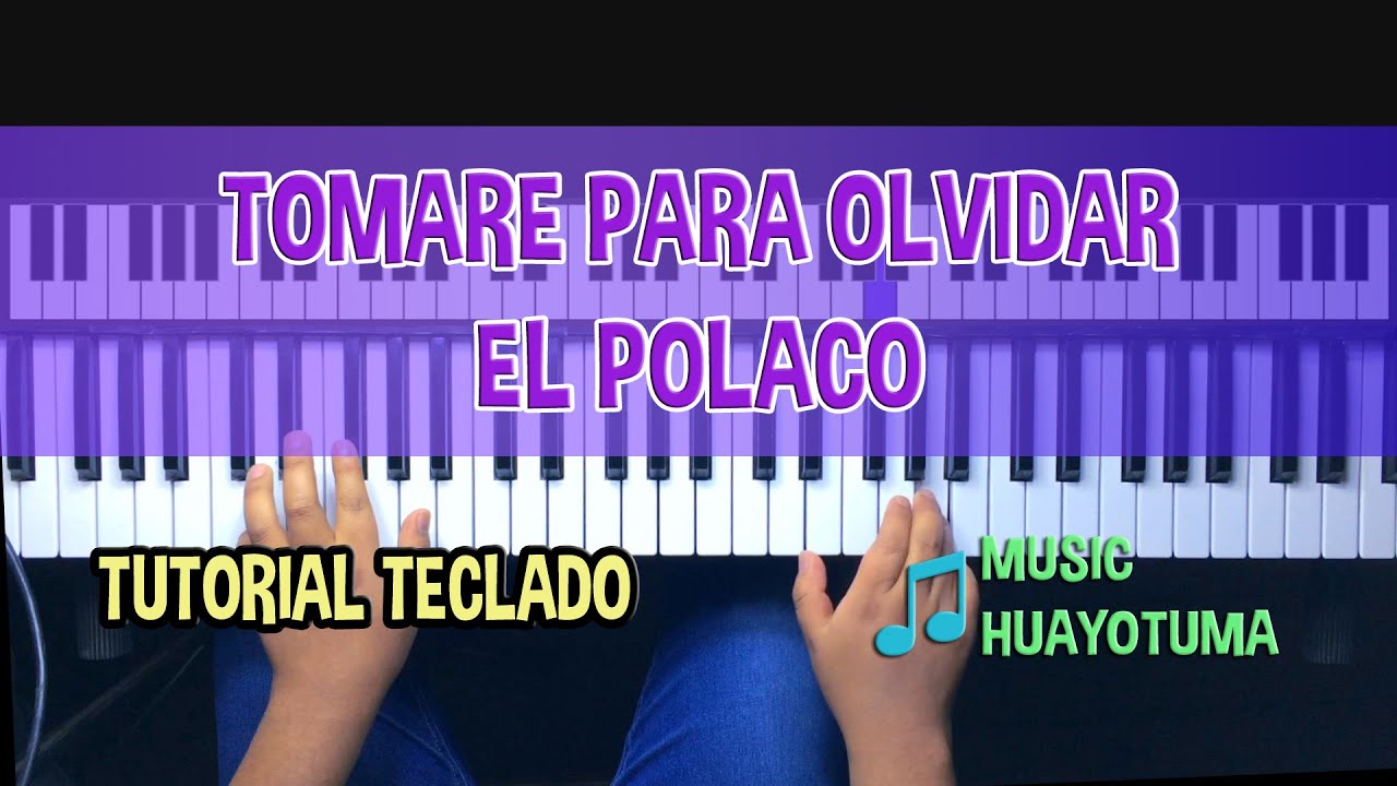 Tomare Para Olvidar El Polaco Tutorial Teclado - YouTube