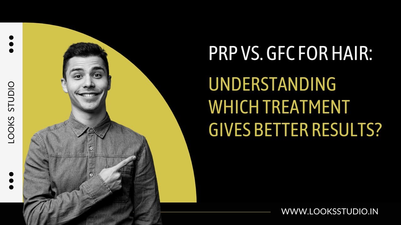 PRP vs. GFC for Hair: Understanding Which Treatment Gives Better ...