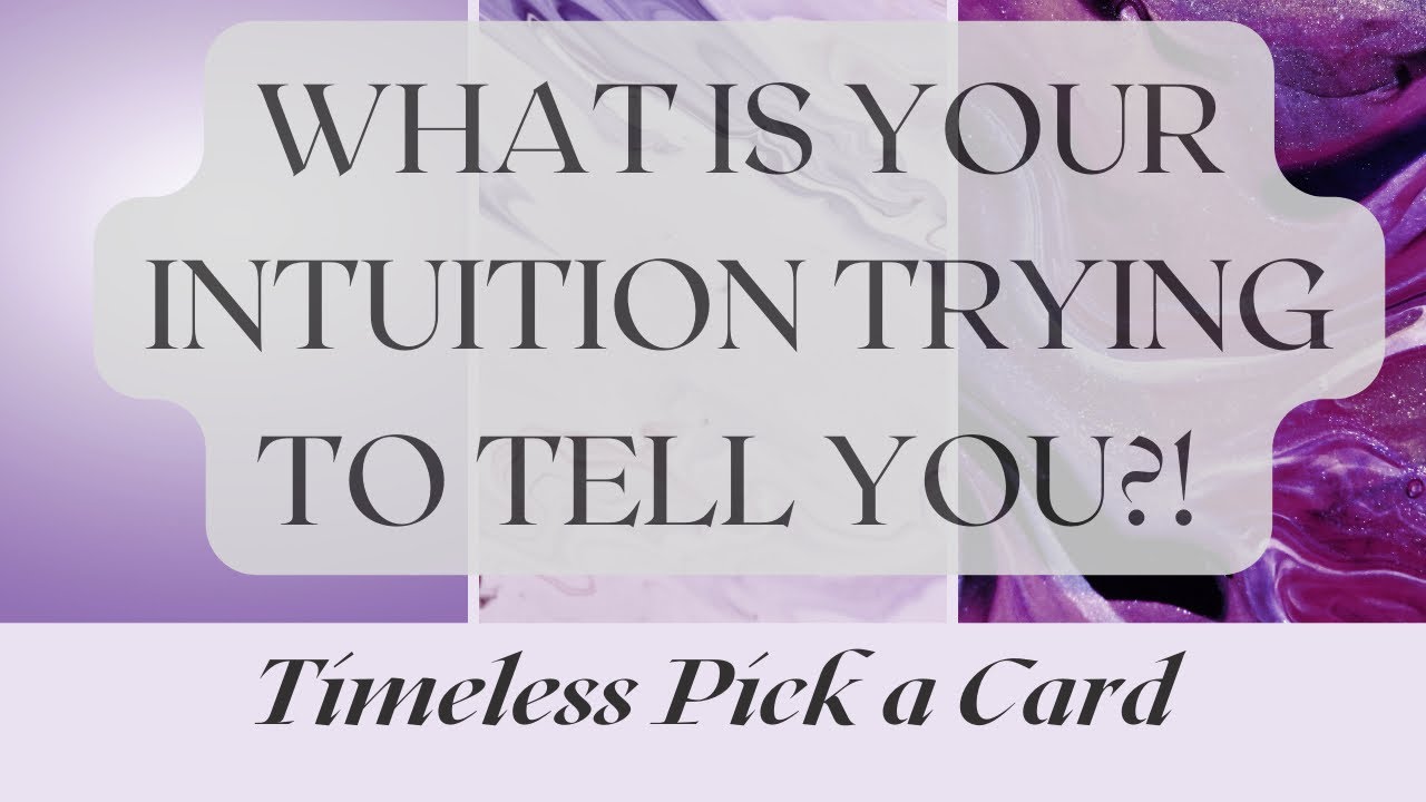 Pick a Card 💜🌸 WHAT IS YOUR INTUITION TRYING TO TELL YOU?! 🌸💜 Timeless ...
