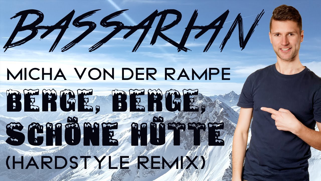 Micha von der Rampe - Berge, Berge, schöne Hütte (Bassarian Hardstyle ...