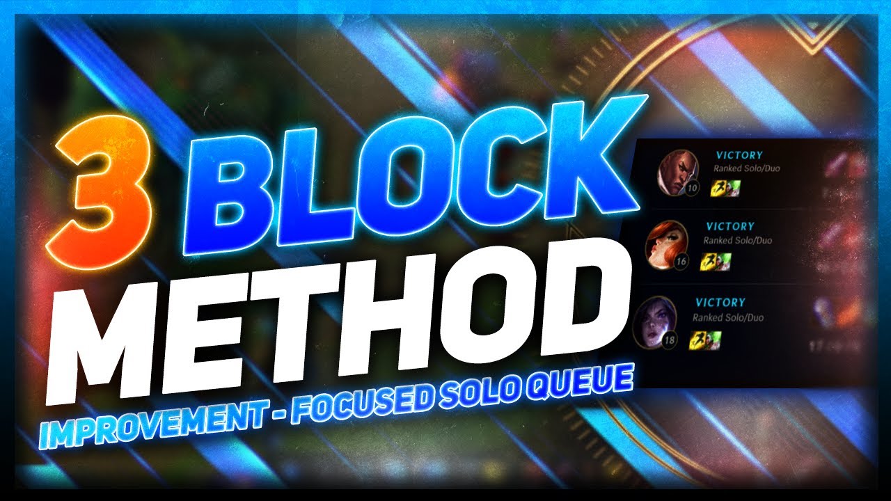 The Improvement-Focused Solo Queue Method - The 3 Block - YouTube