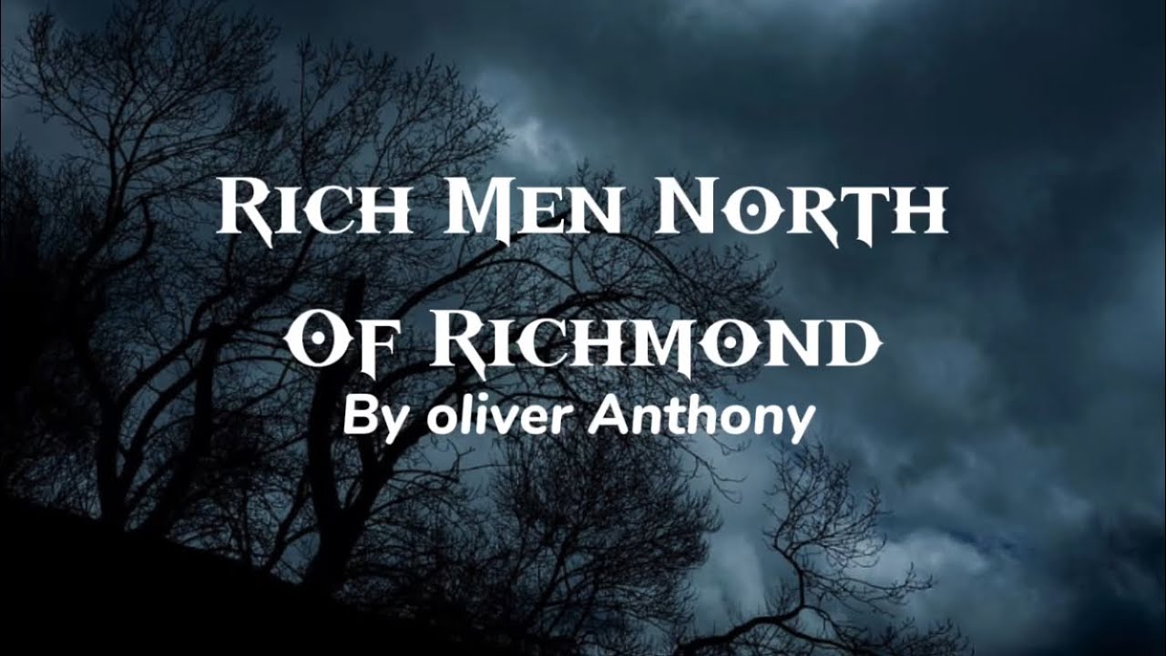 Rich Men North Of Richmond-lyrics by Oliver Anthony - YouTube
