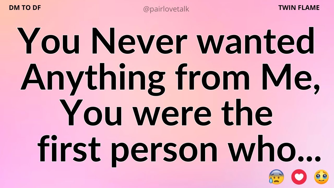 DM 💌 You Never wanted Anything from Me, You were person who...😮 DM TO ...