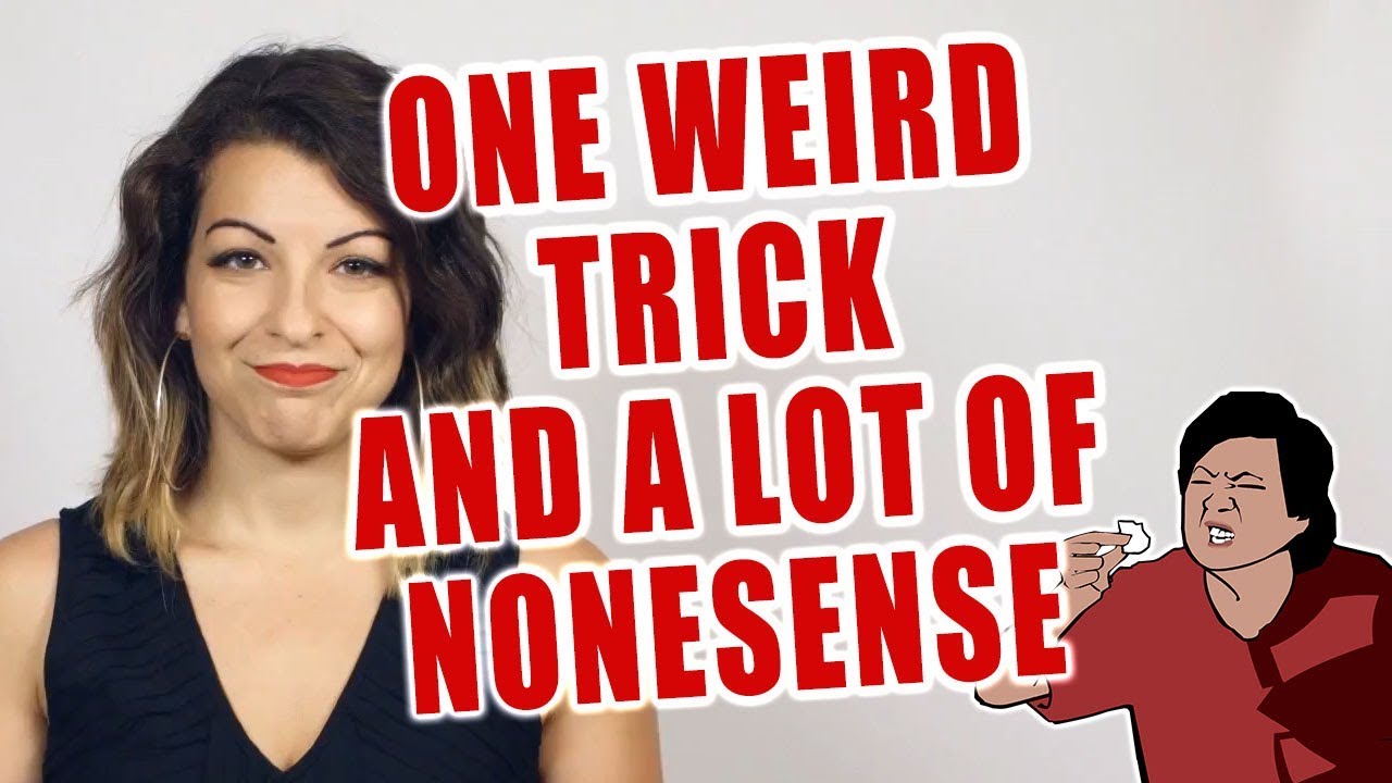 One Weird Trick and a LOT of Nonsense! - YouTube