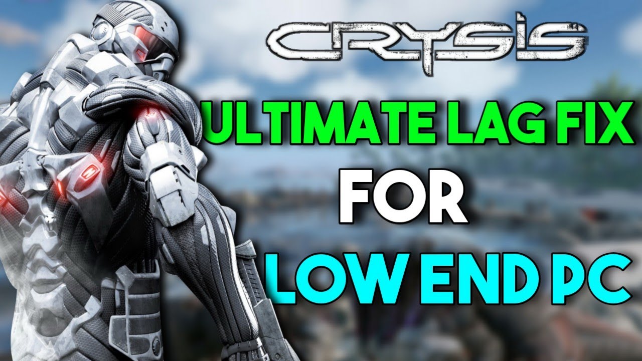Crysis 1/Warhead Ultimate Lag Fix For Low End PC's|Lags And Freeze Issue (All Problem's Fix ...