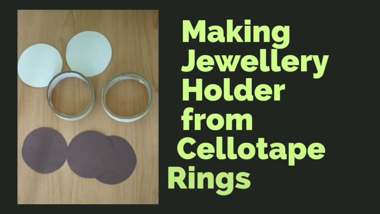 How to Transform Cellotape Rings into Beautiful Jewellery Holder? 2019 ...