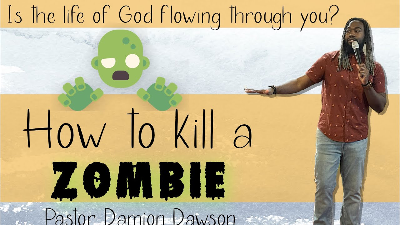 How To Kill A Zombie | Pastor Damion Dawson I Believers Church of the ...