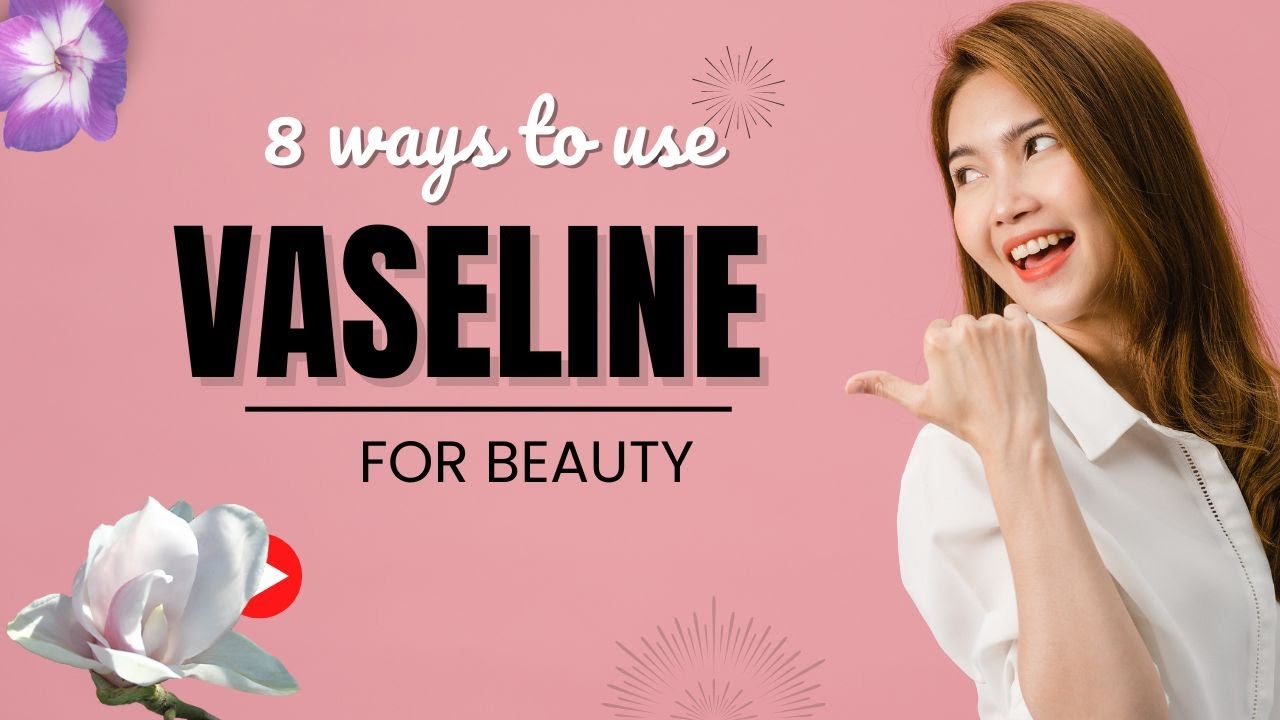 8 Super Amazing Vaseline Hacks Every Girl / Women Should Know | Vaseline Beauty Hack - YouTube
