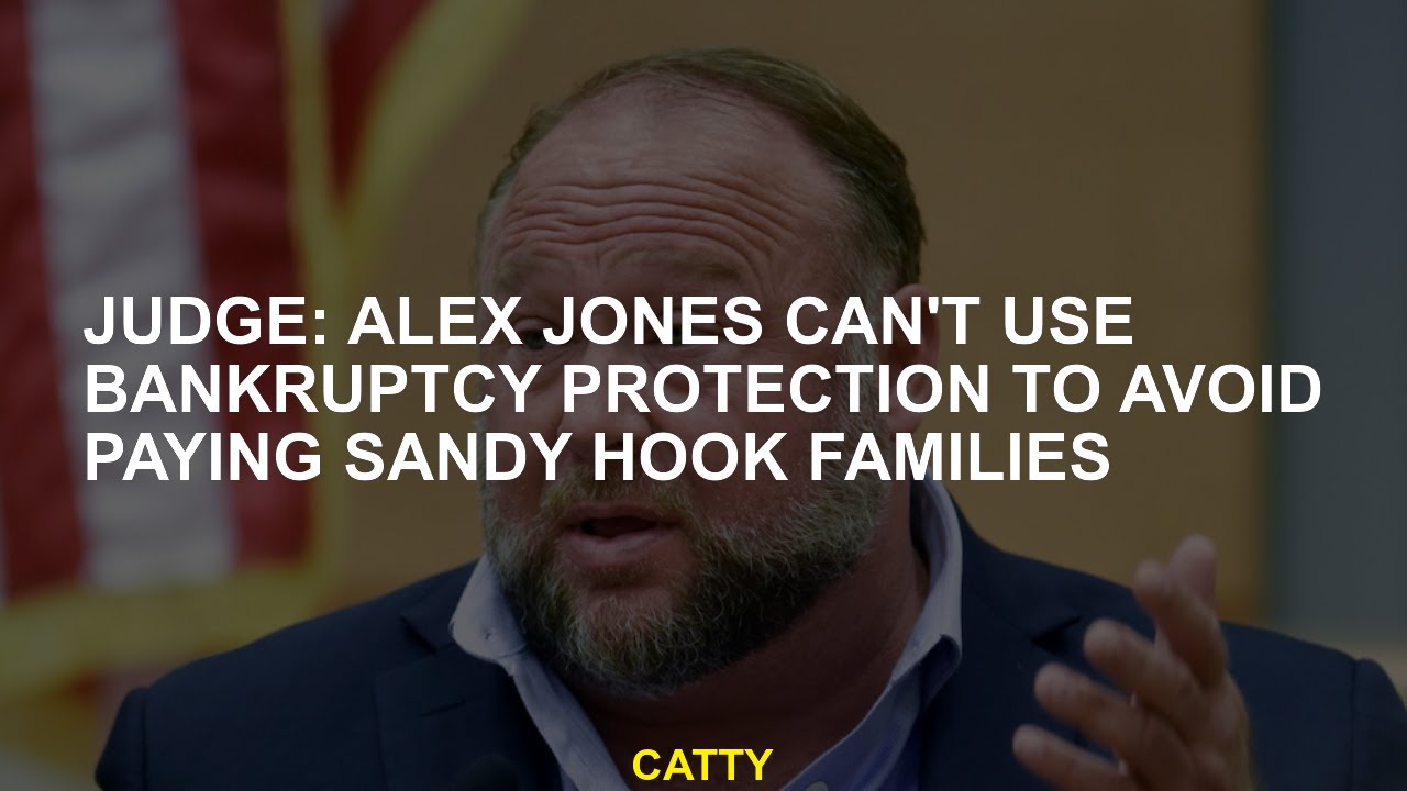 Judge: Alex Jones can't use bankruptcy protection to avoid paying Sandy ...