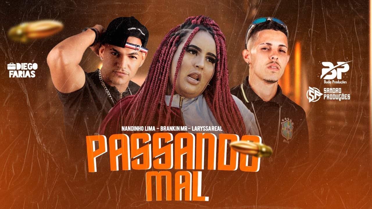 BRANKIN MR, NANDINHO LIMA E LARYSSA REAL - PASSANDO MAL - REMIX BREGA ...