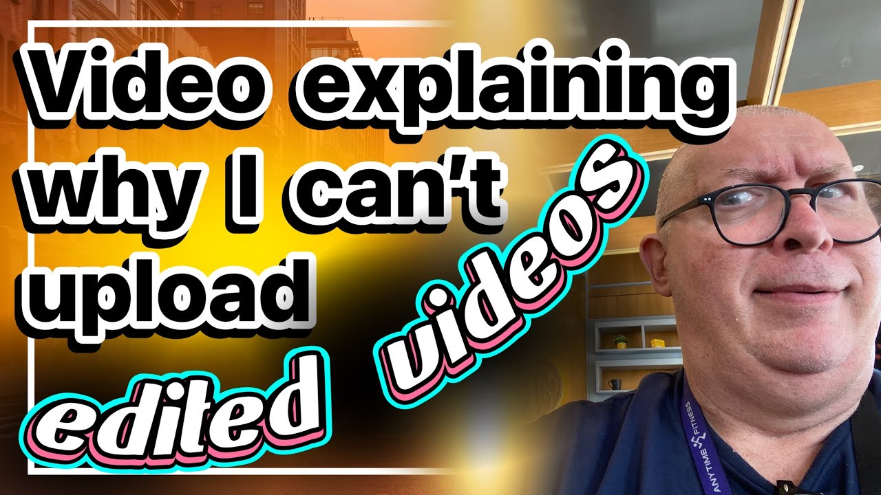Uploading a video explaining why I can’t upload my usual ‘edited ... Uploading a video explaining why I can’t upload my usual ‘edited ...