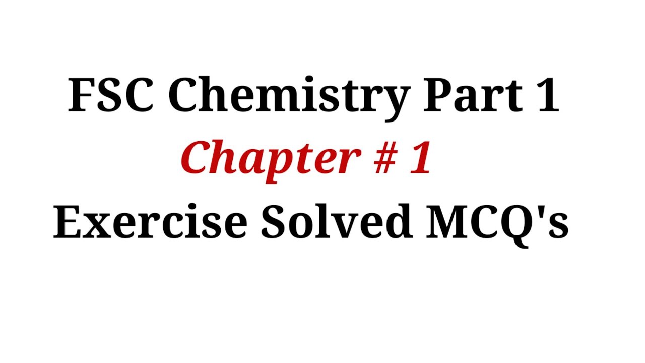 FSC Part 1 Chemistry Chapter 1 Exercise Solved MCQ's | FSC PART 1 MCQ's ...