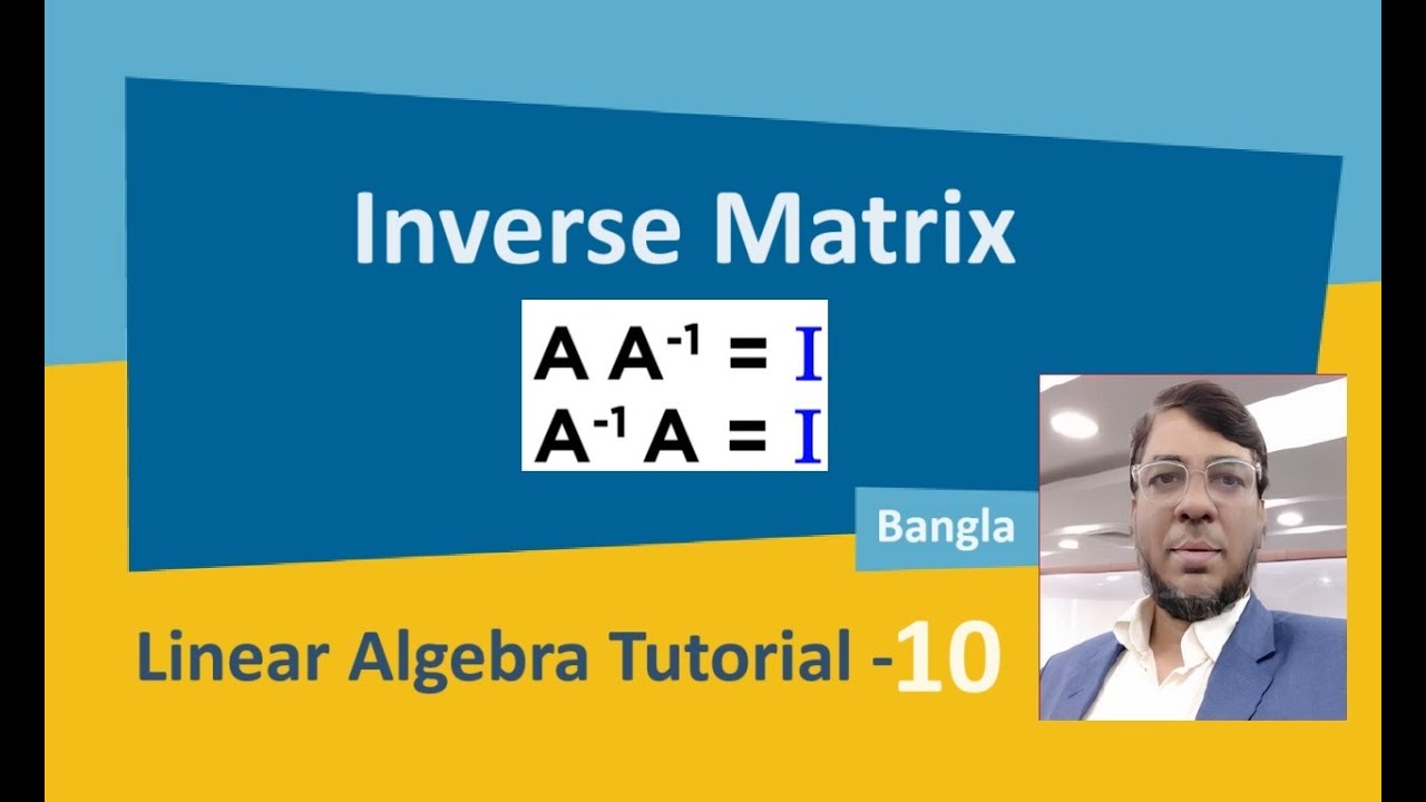 Linear Algebra Tutorial 10 Inverse Matrix Aksadur Bangla Youtube 3381