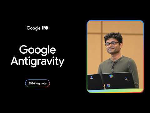 Google Antigravity | I/O 2026 Keynote