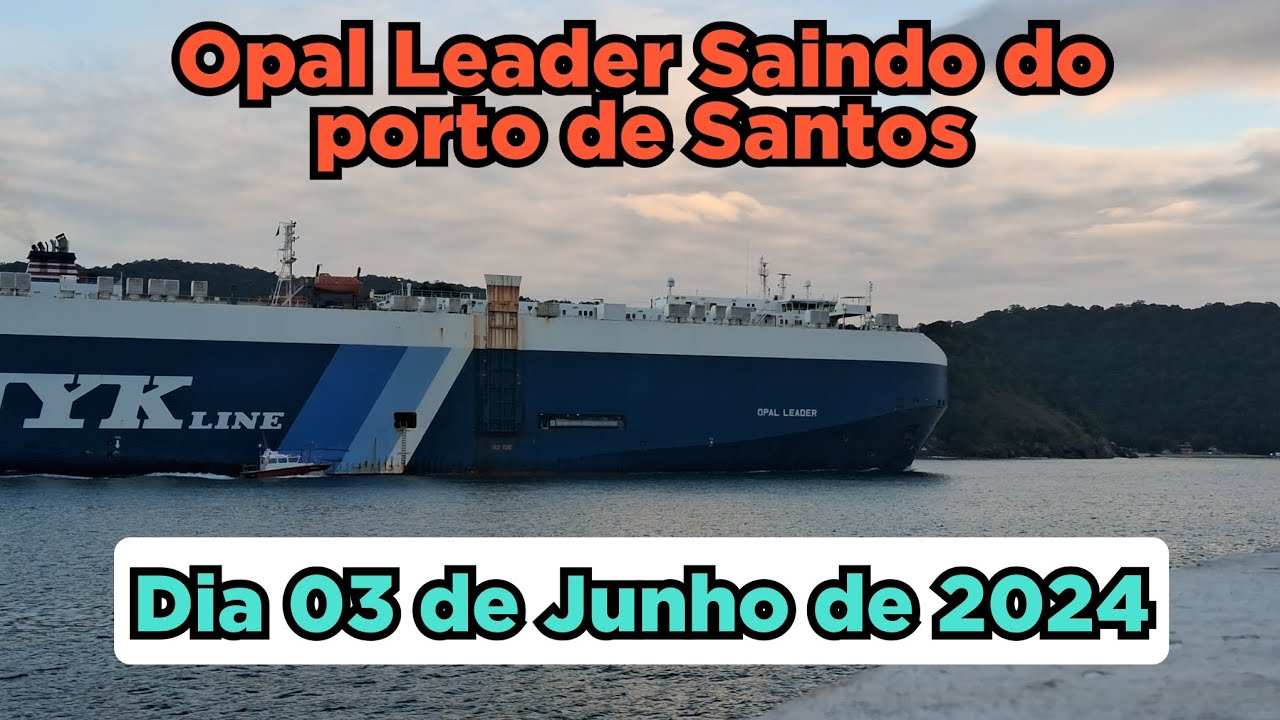 Opal Leader Saindo do porto de Santos dia 03 de Junho de 2024 Navio Rô-Rô - YouTube