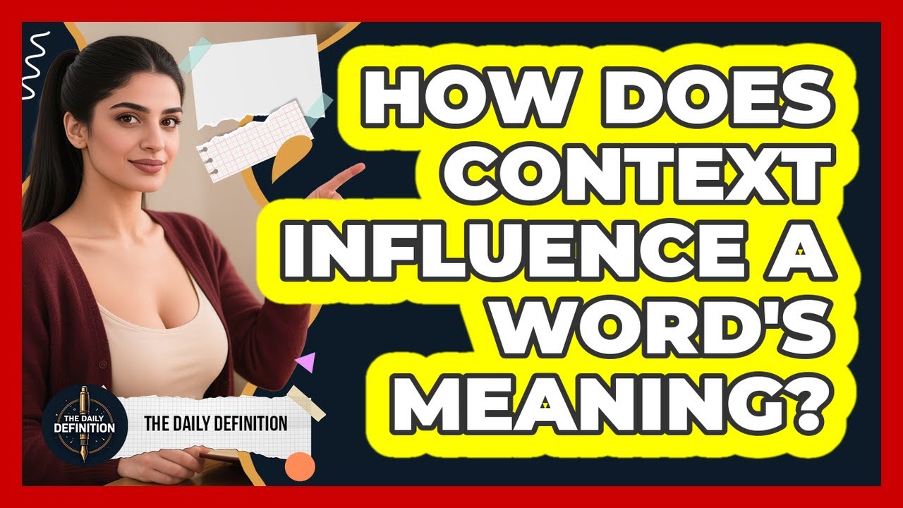 How Does Context Influence A Words Meaning The Daily Definition