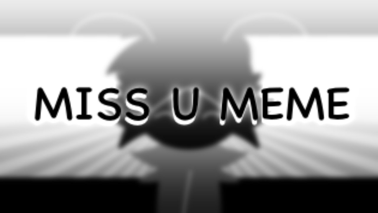 miss u meme / original meme animation / bad and lazy :c - YouTube