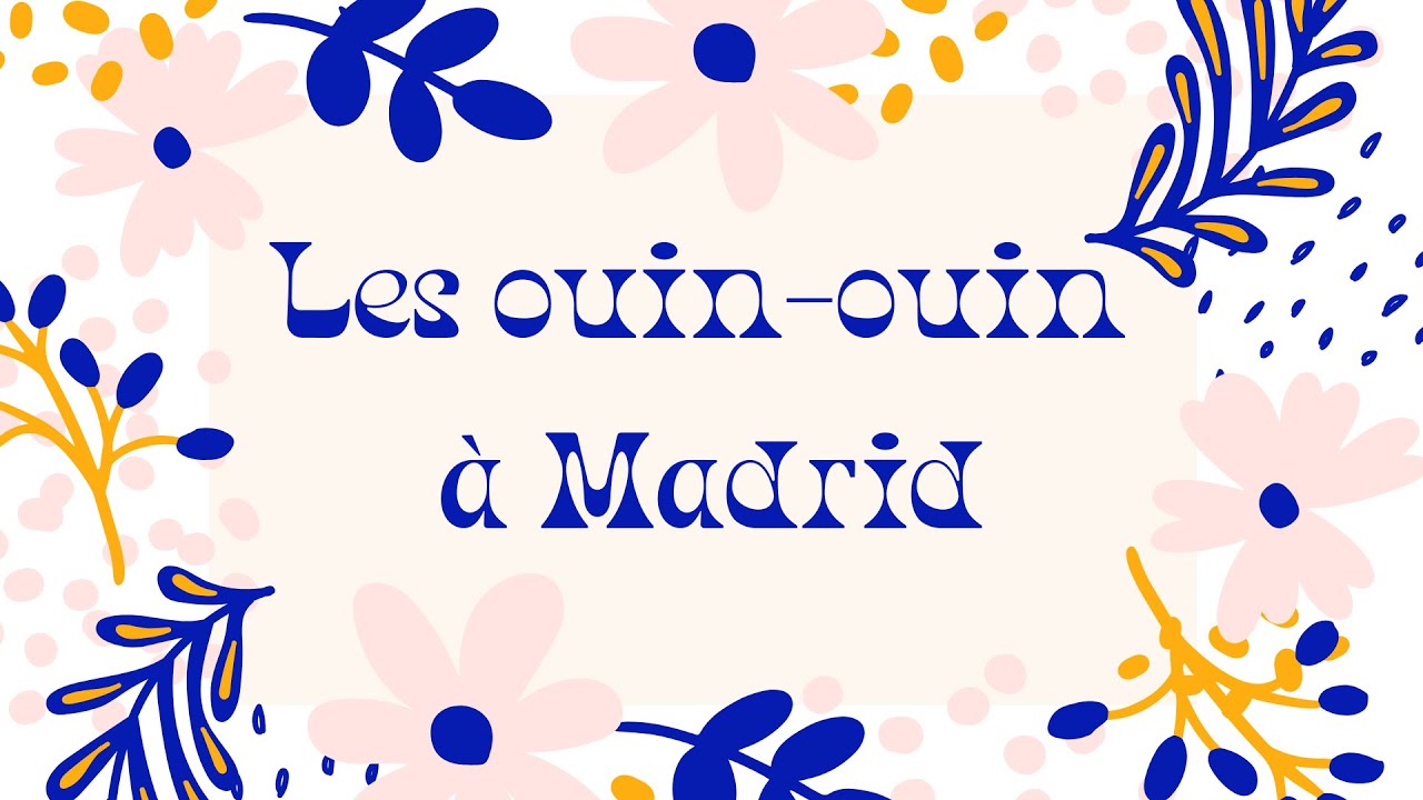 Les Ouin-Ouin à Madrid - YouTube