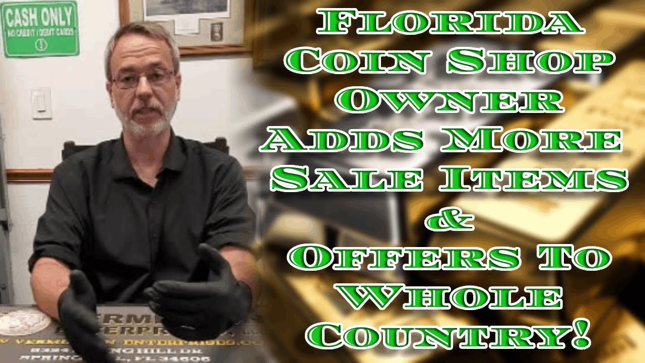 Florida Coin Shop Owner Adds More Sale Items & Offers To Whole Country ...