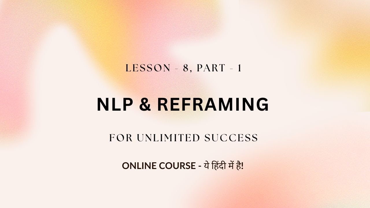 Lesson - 8, Part - 1, Reframing for Unlimited Success by @Lifecoach_Dipaali - YouTube