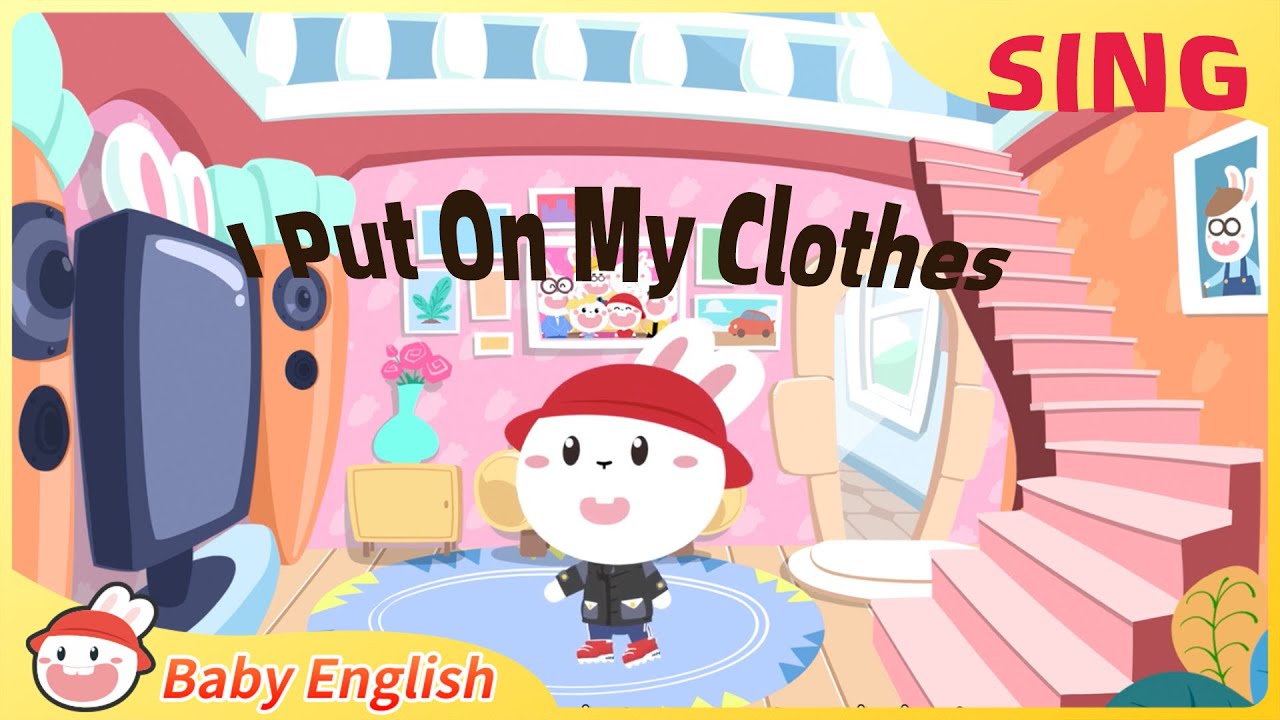 I Put On My Clothes | Fun to Sing | Baby English | Clothing - YouTube