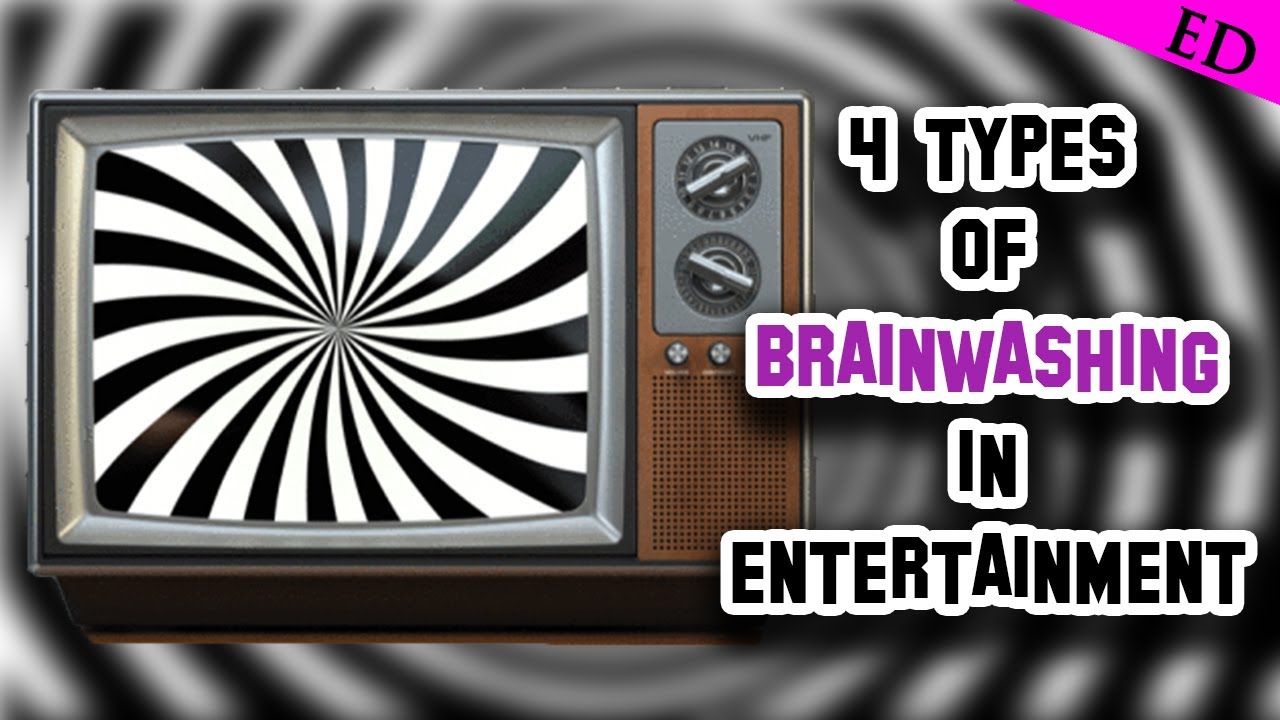 4 Types of Brainwashing happening when watching Entertainment - NUTTY ...