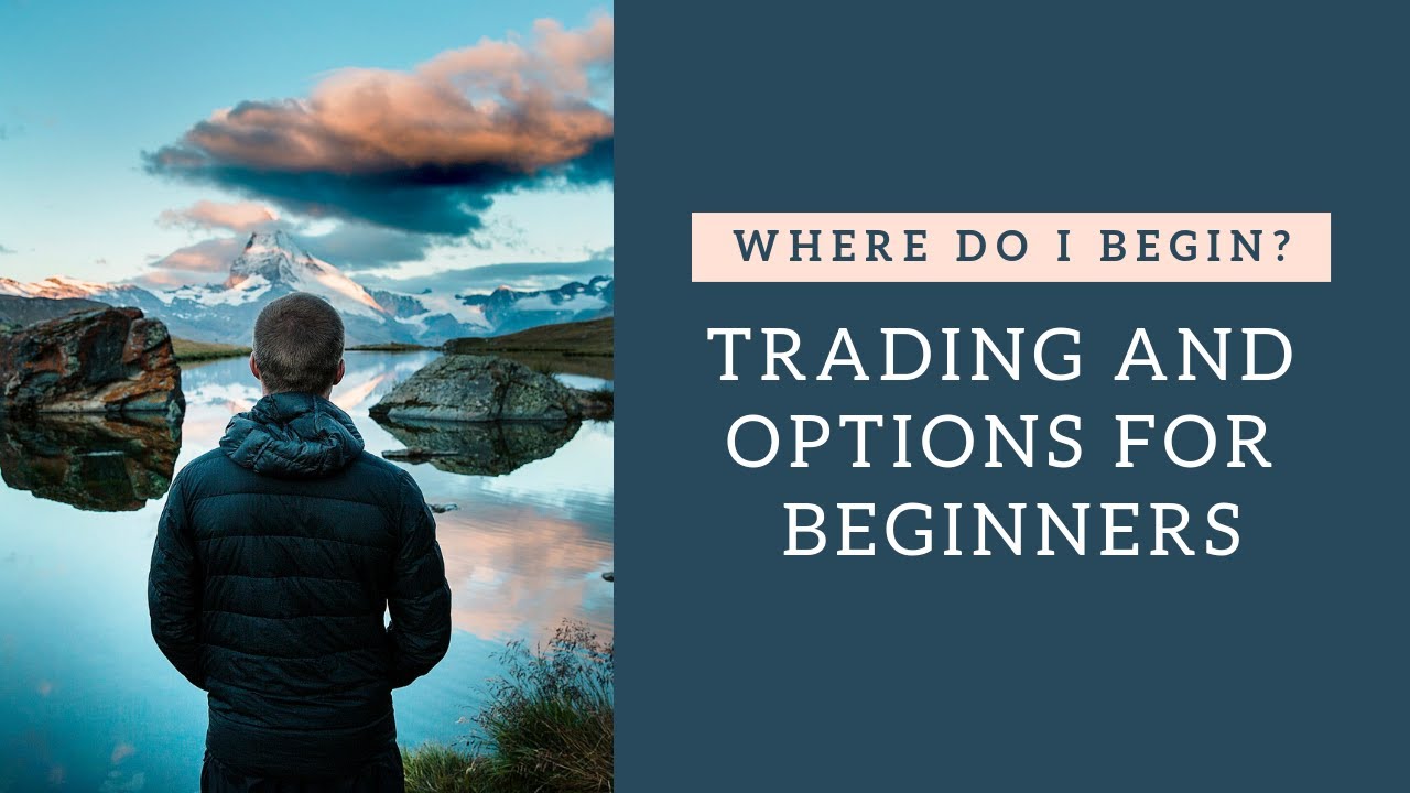 Where do I begin? - Trading and options for beginners - YouTube