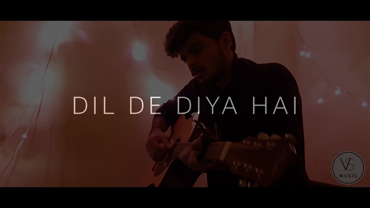 Dil De Diya Hai Unplugged Masti Cover Vasu Sehgal Youtube
